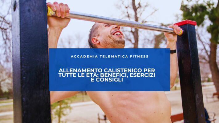 Allenamento Calistenico per Tutte le Età: Benefici, Esercizi e Consigli ...