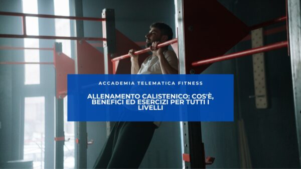 Allenamento Calistenico: Cos'è, Benefici ed Esercizi per Tutti i ...